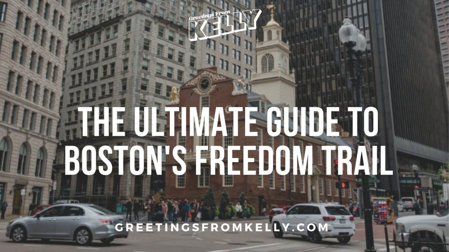 The ULTIMATE Guide to Boston’s Freedom Trail - Greetings From Kelly
